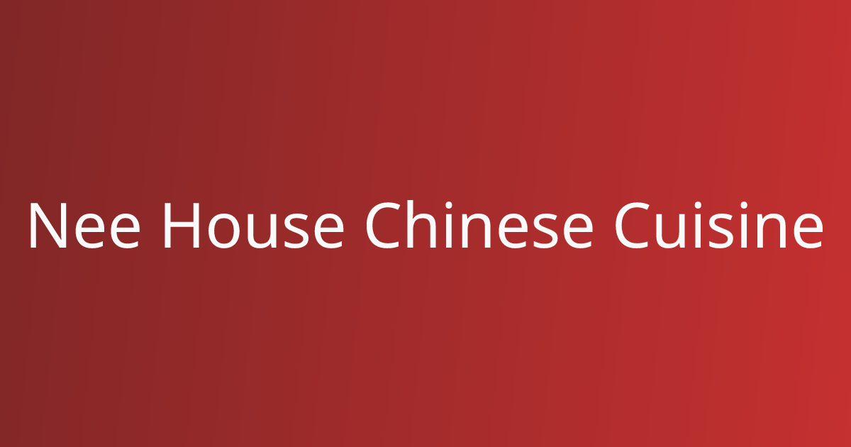 Best Chinese in Phoenix, AZ | Nee House Chinese Cuisine | Menu